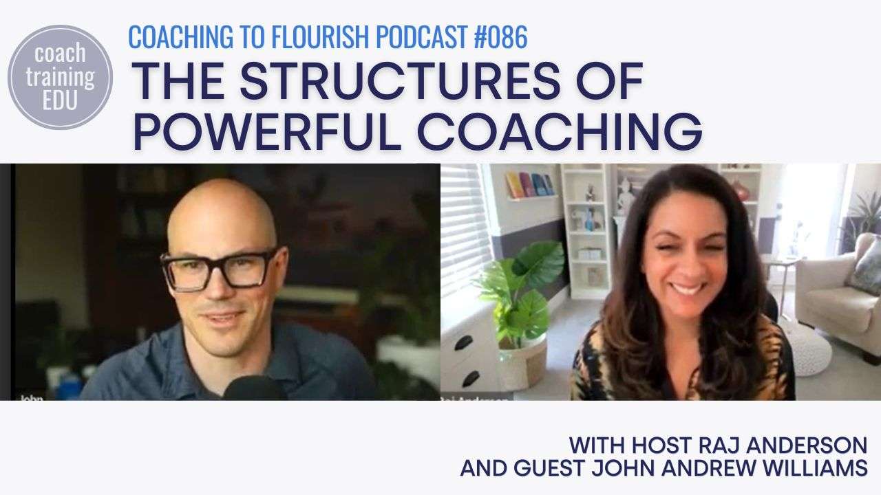 Coaching to Flourish #086: The Structures of Powerful Coaching - Coach ...